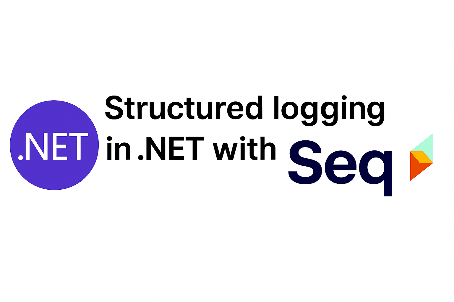 Structured Logging in .NET with Seq: A Developer's Guide